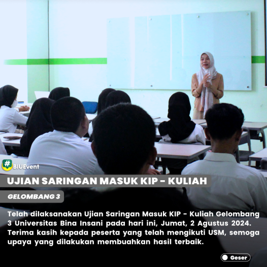 Penyelenggaraan USM KIP - Kuliah Gelombang 3 di Universitas Bina Insani – Universitas Bina Insani